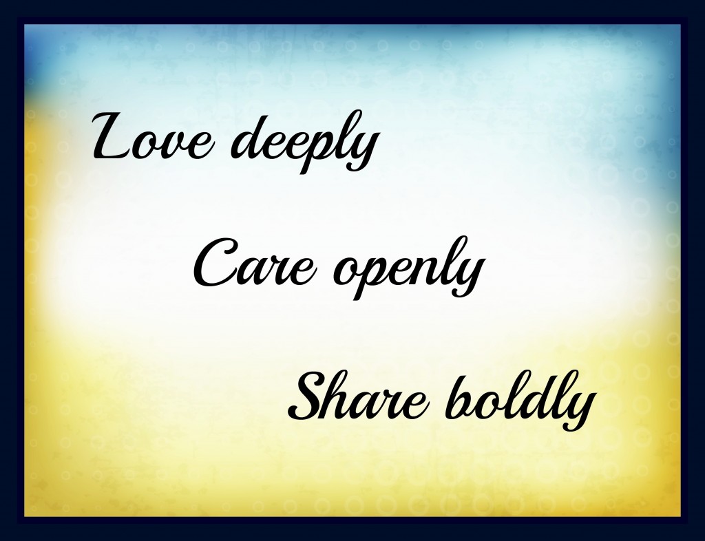 Love Deeply, Care Openly, Share Boldly - Ava Pennington
