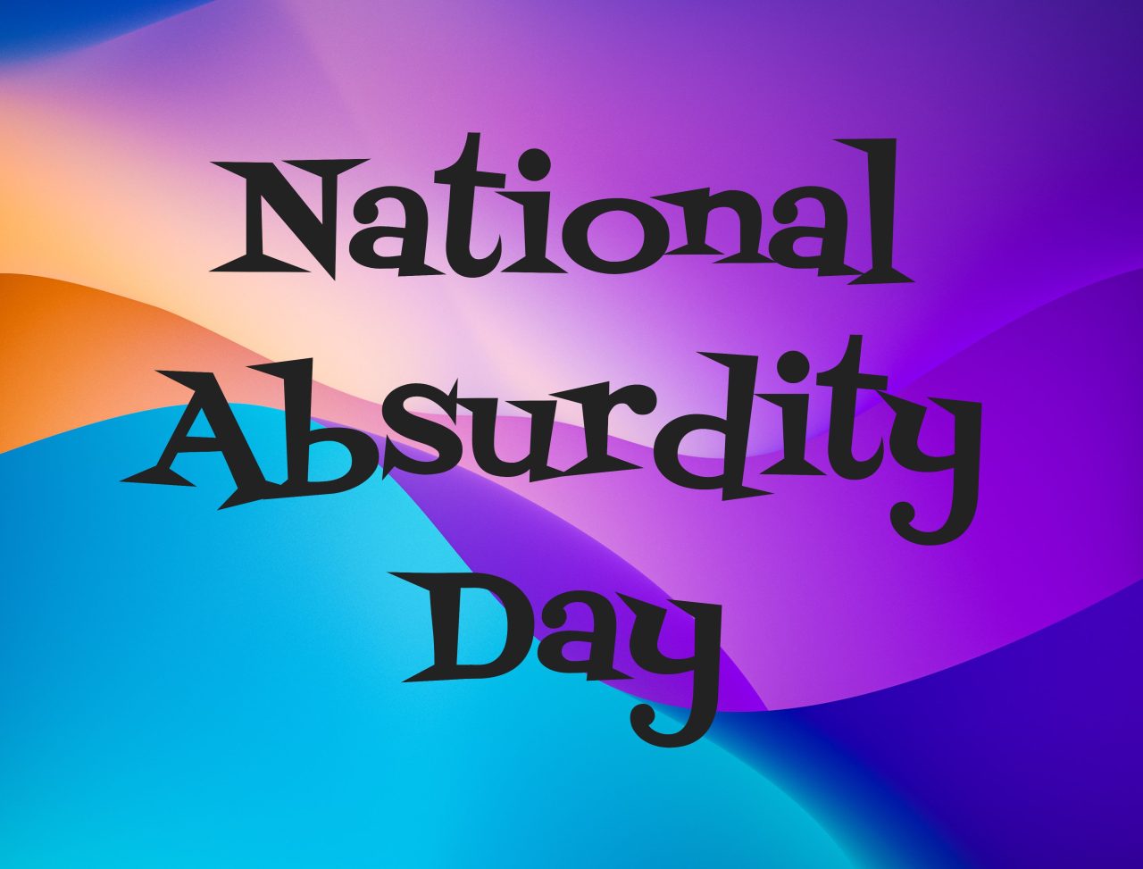 National Absurdity Day - Ava Pennington