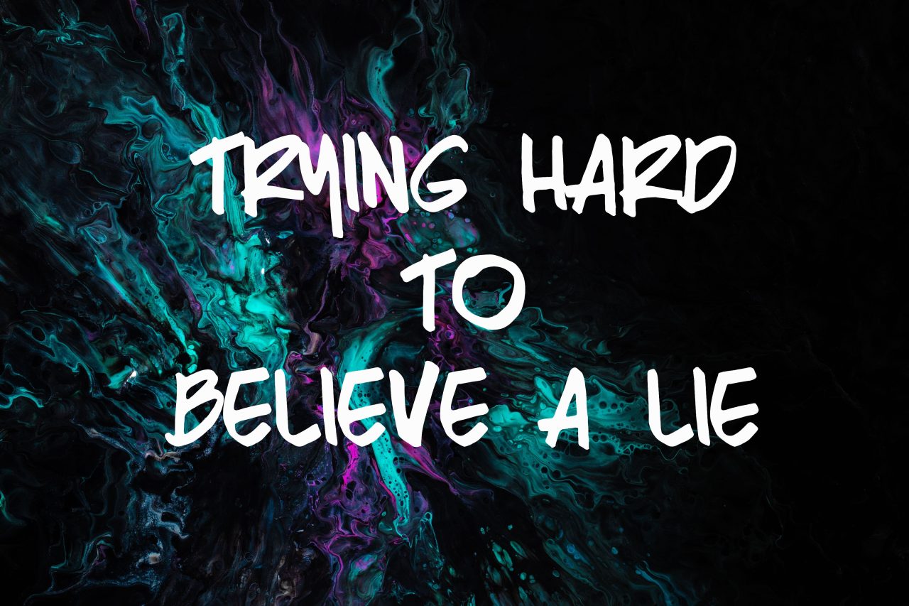 Trying Harder to Believe a Lie - Ava Pennington